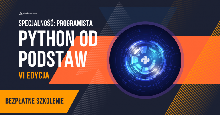 Specjalność: Programista! - BEZPŁATNE SZKOLENIE PYTHON VI EDYCJA - Szkolenia w , 24.06.2021 ...