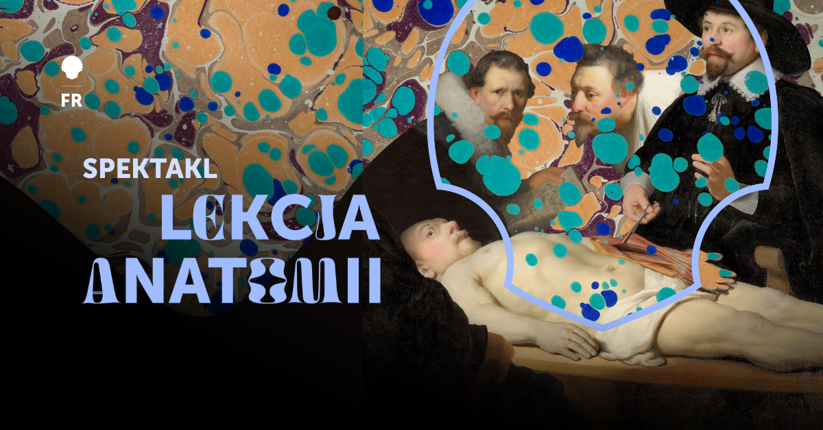 Spektakl "Lekcja anatomii" - Evenea.pl