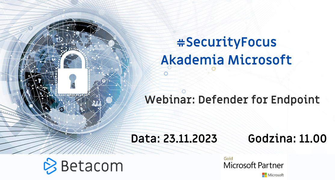 #SecurityFocus Akademia Microsoft - Cykl bezpłatnych webinariów Betacom ...