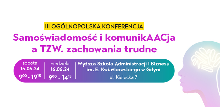 III Ogólnopolska Konferencja pt.: Samoświadomość i komunikAACja a TZW ...